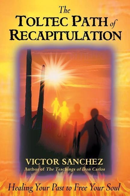 The Toltec Path of Recapitulation: Healing … | Studibuch
